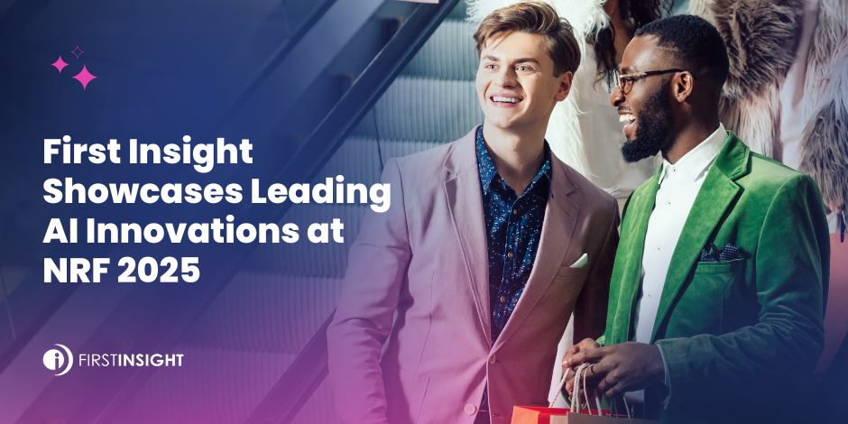 First Insight Showcases Leading AI Innovations at NRF 2025: See How Customers Like Gap, M&S ...